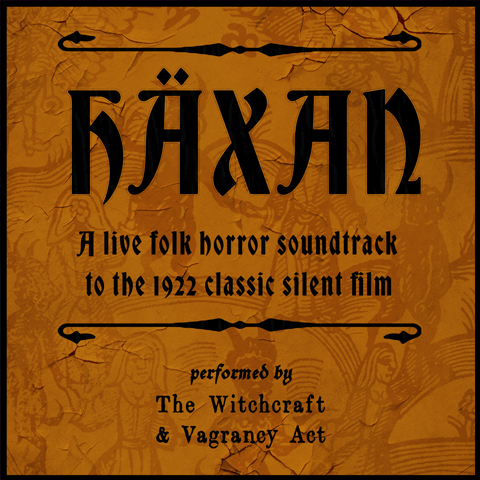 Haxan: A Live Folk Horror Soundtrack - The Witchcraft & Vagrancy Act ...